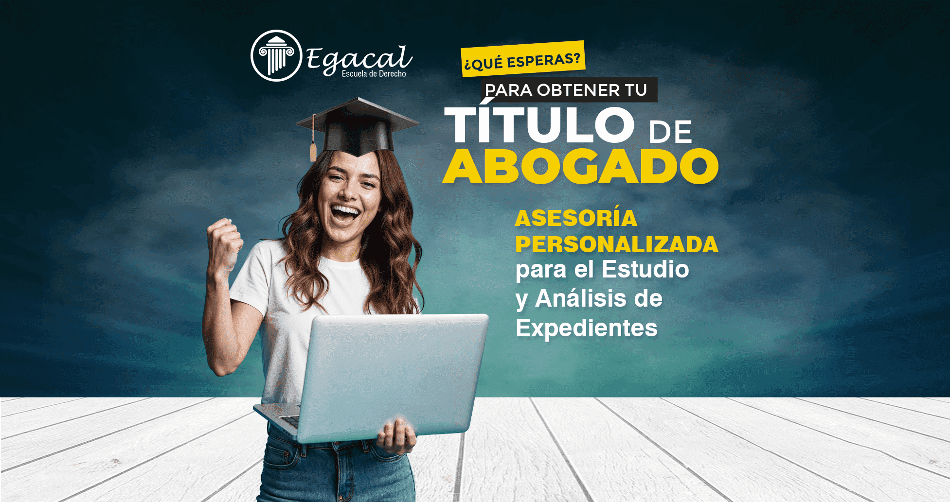 TÍTULO DE ABOGADO: ASESORÍA PERSONALIZADA - EGACAL - Escuela de Derecho